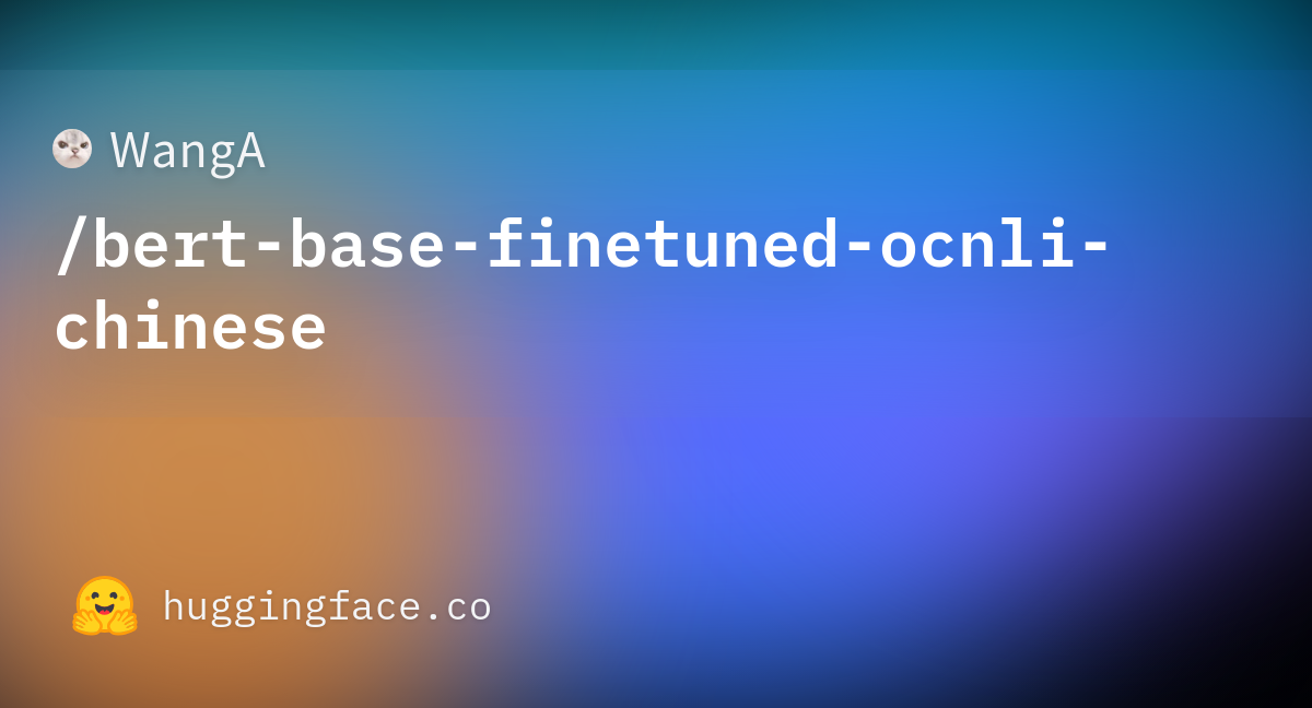 WangA/bert-base-finetuned-ocnli-chinese · Hugging Face WangA/bert-base-finetuned-ocnli-chinese · Hugging Face