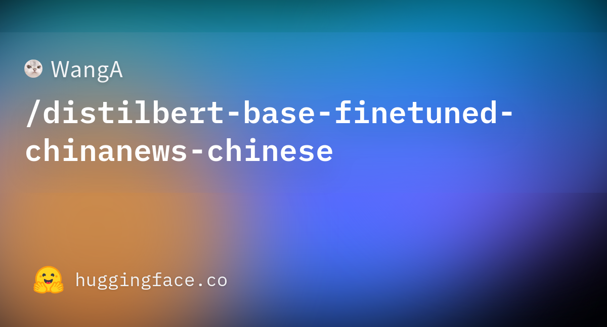 WangA/distilbert-base-finetuned-chinanews-chinese · Hugging Face WangA/distilbert-base-finetuned-chinanews-chinese · Hugging Face