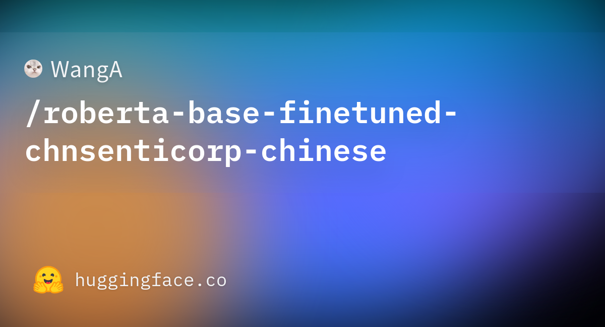 WangA/roberta-base-finetuned-chnsenticorp-chinese · Hugging Face WangA/roberta-base-finetuned-chnsenticorp-chinese · Hugging Face