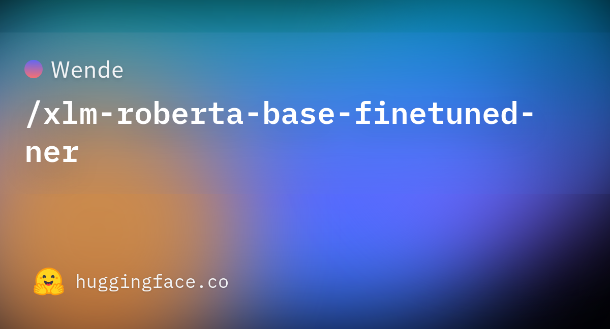 Wende/xlm-roberta-base-finetuned-ner · Hugging Face Wende/xlm-roberta-base-finetuned-ner · Hugging Face