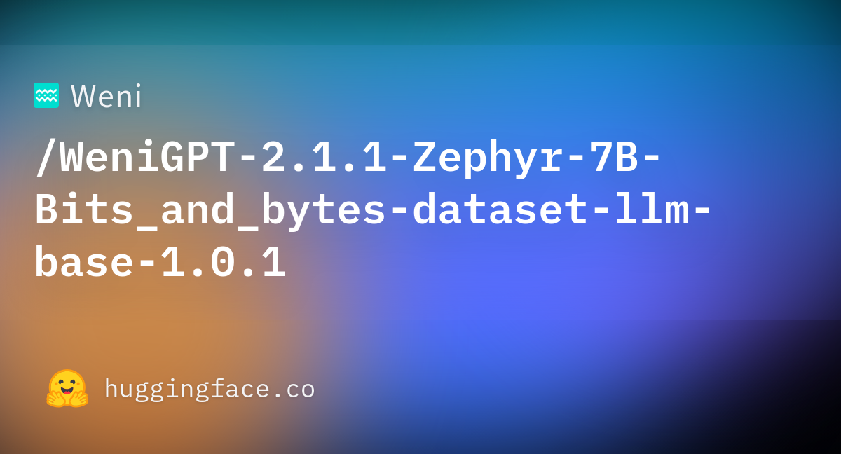Weni/WeniGPT-2.1.1-Zephyr-7B-Bits_and_bytes-dataset-llm-base-1.0.1 at main Weni/WeniGPT-2.1.1-Zephyr-7B-Bits_and_bytes-dataset-llm-base-1.0.1 at main