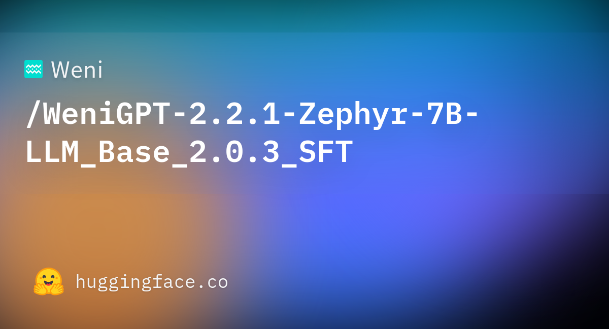 Weni/WeniGPT-2.2.1-Zephyr-7B-LLM_Base_2.0.3_SFT · Hugging Face Weni/WeniGPT-2.2.1-Zephyr-7B-LLM_Base_2.0.3_SFT · Hugging Face