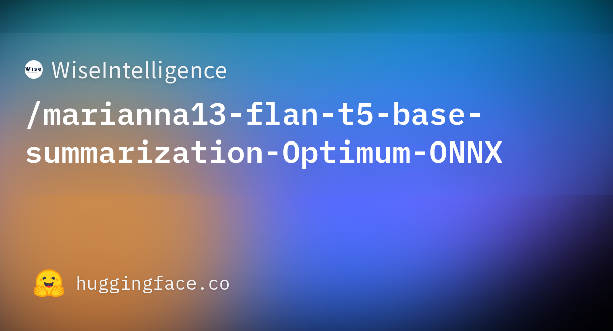 WiseIntelligence/marianna13-flan-t5-base-summarization-Optimum-ONNX at main WiseIntelligence/marianna13-flan-t5-base-summarization-Optimum-ONNX at main