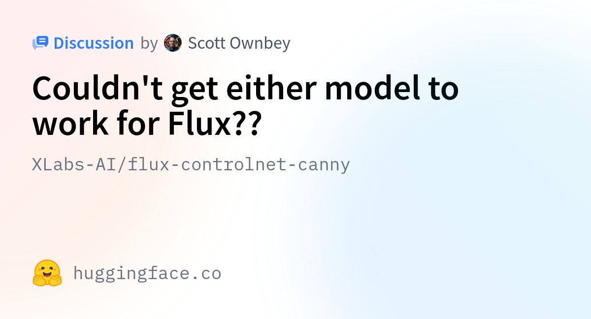 XLabs-AI/flux-controlnet-canny · Couldn't get either model to work for ... XLabs-AI/flux-controlnet-canny · Couldn't get either model to work for ...