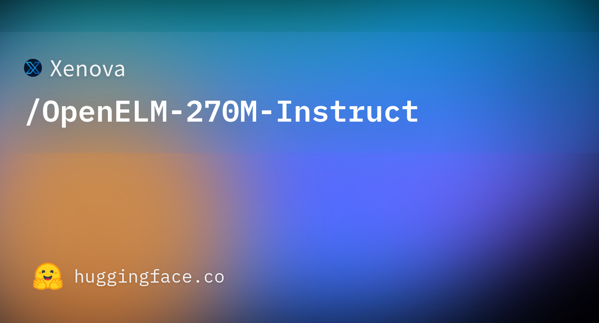 Xenova/OpenELM-270M-Instruct · Hugging Face Xenova/OpenELM-270M-Instruct · Hugging Face