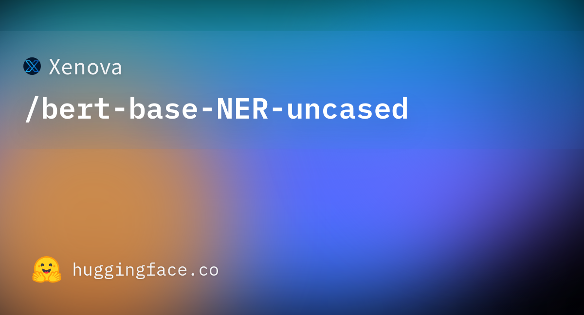 Xenova/bert-base-NER-uncased · Hugging Face Xenova/bert-base-NER-uncased · Hugging Face