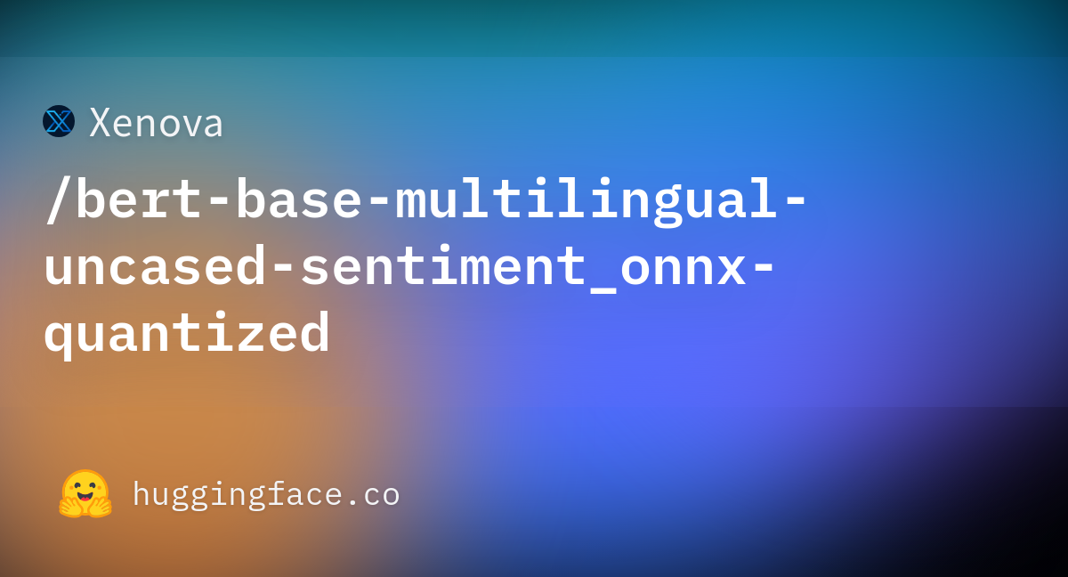 Xenova/bert-base-multilingual-uncased-sentiment_onnx-quantized at main Xenova/bert-base-multilingual-uncased-sentiment_onnx-quantized at main