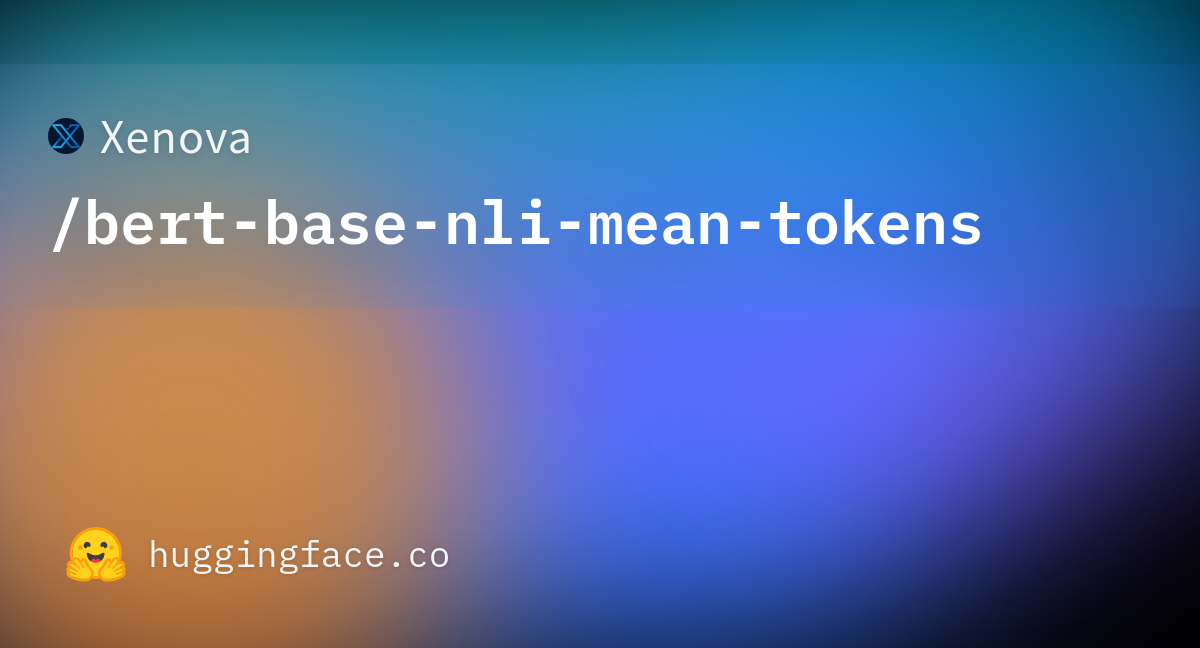 Xenova/bert-base-nli-mean-tokens · Hugging Face Xenova/bert-base-nli-mean-tokens · Hugging Face