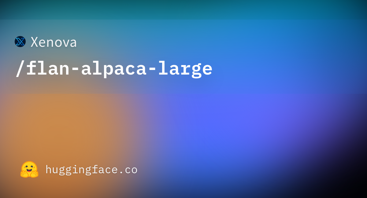 Xenova/flan-alpaca-large · Hugging Face Xenova/flan-alpaca-large · Hugging Face