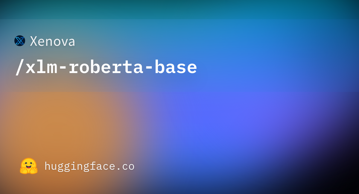 Xenova/xlm-roberta-base at main Xenova/xlm-roberta-base at main