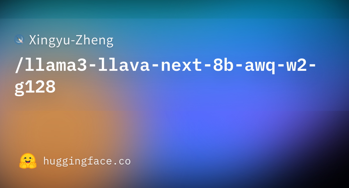 Xingyu-Zheng/llama3-llava-next-8b-awq-w2-g128 · Hugging Face Xingyu-Zheng/llama3-llava-next-8b-awq-w2-g128 · Hugging Face