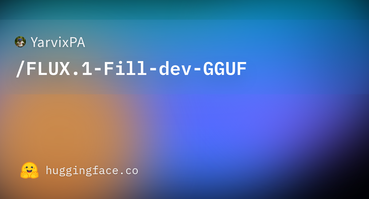 Yarvixpa Flux 1 Fill Dev Gguf · Hugging Face