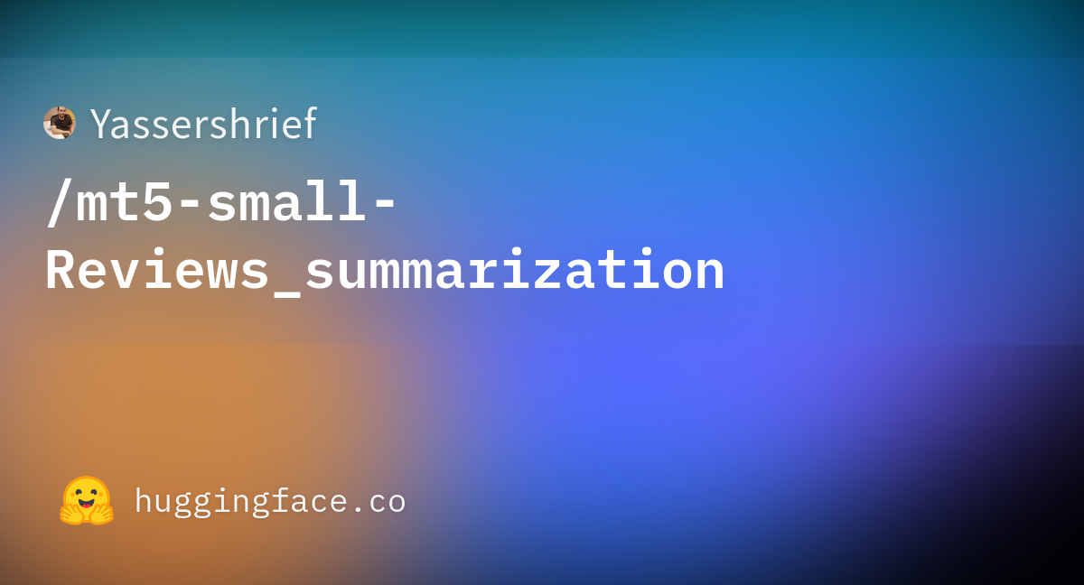 Yassershrief/mt5-small-Reviews_summarization · Hugging Face Yassershrief/mt5-small-Reviews_summarization · Hugging Face