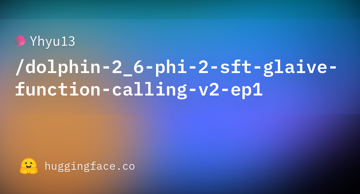 Yhyu13/dolphin-2_6-phi-2-sft-glaive-function-calling-v2-ep1 at main Yhyu13/dolphin-2_6-phi-2-sft-glaive-function-calling-v2-ep1 at main