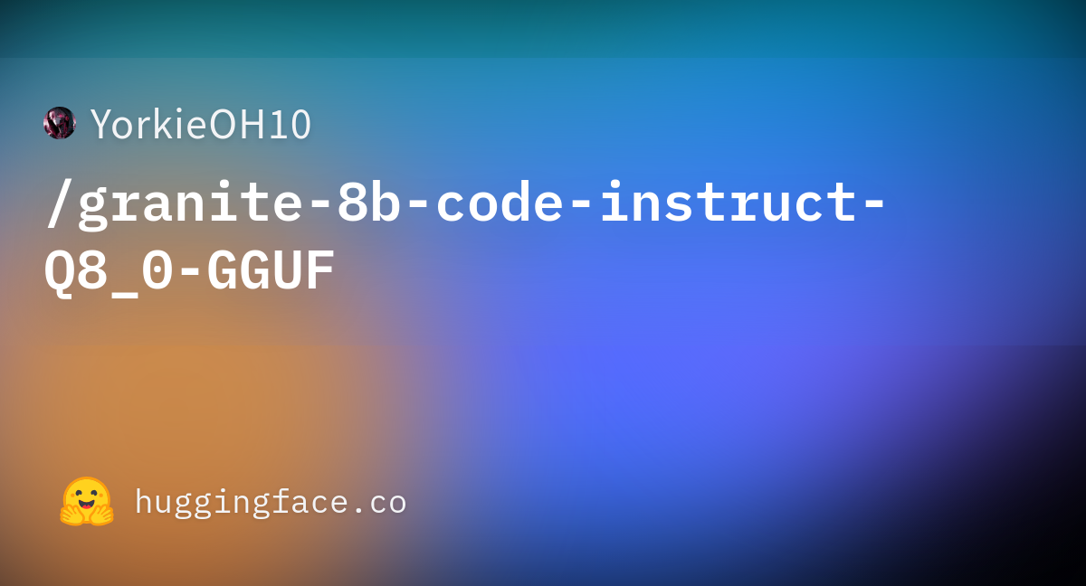YorkieOH10/granite-8b-code-instruct-Q8_0-GGUF · Hugging Face YorkieOH10/granite-8b-code-instruct-Q8_0-GGUF · Hugging Face