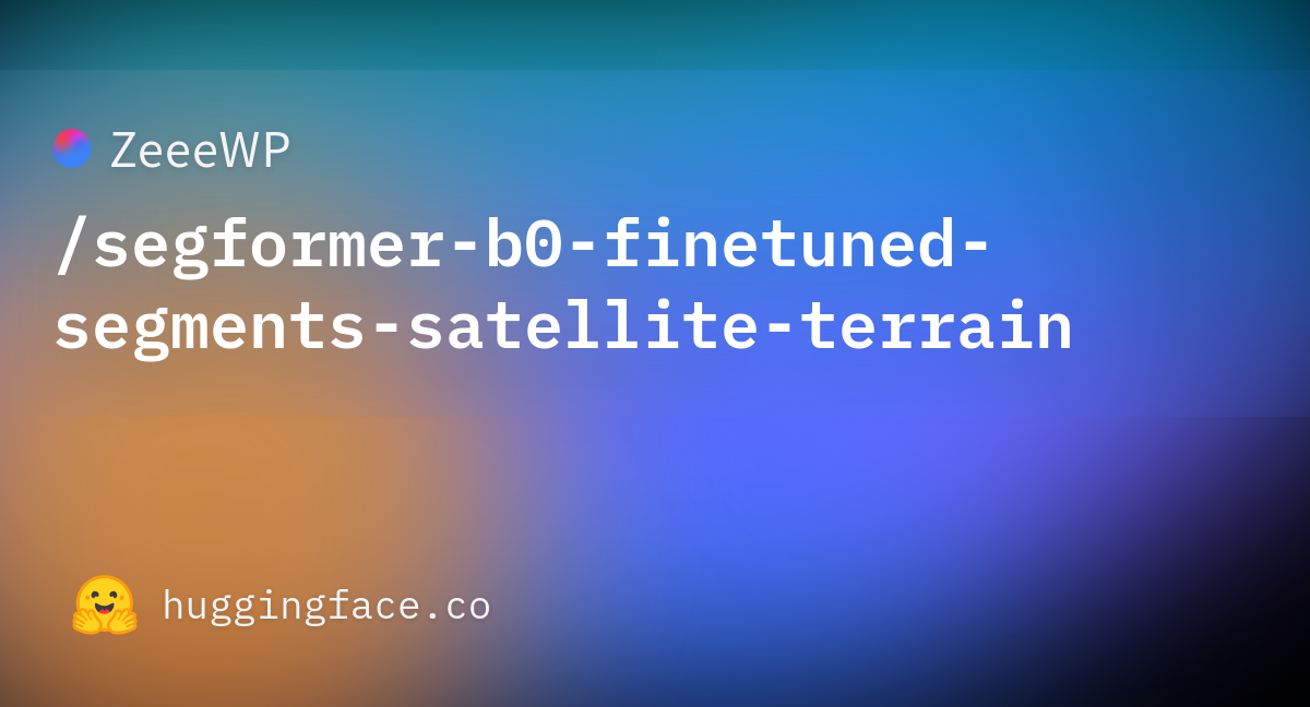 ZeeeWP/segformer-b0-finetuned-segments-satellite-terrain · Hugging Face ZeeeWP/segformer-b0-finetuned-segments-satellite-terrain · Hugging Face
