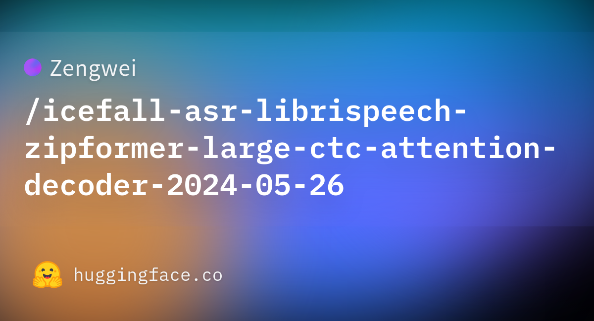 Zengwei Icefall Asr Librispeech Zipformer Large Ctc Attention Decoder 2024 05 26 At Main