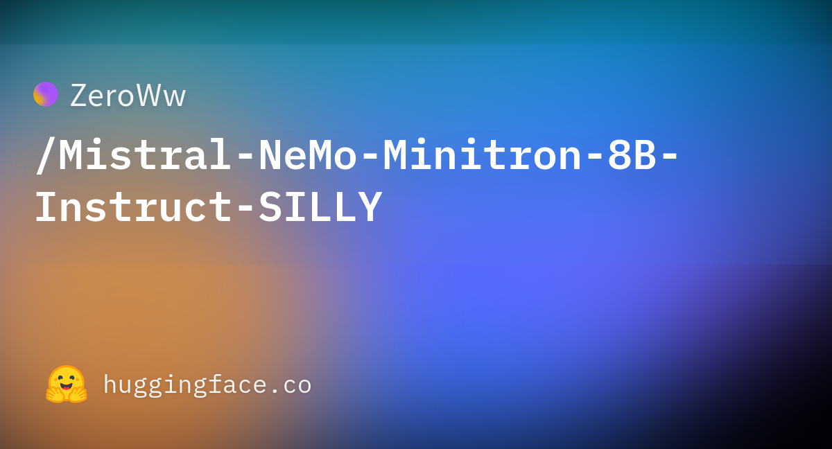 ZeroWw/Mistral-NeMo-Minitron-8B-Instruct-SILLY · Hugging Face ZeroWw/Mistral-NeMo-Minitron-8B-Instruct-SILLY · Hugging Face