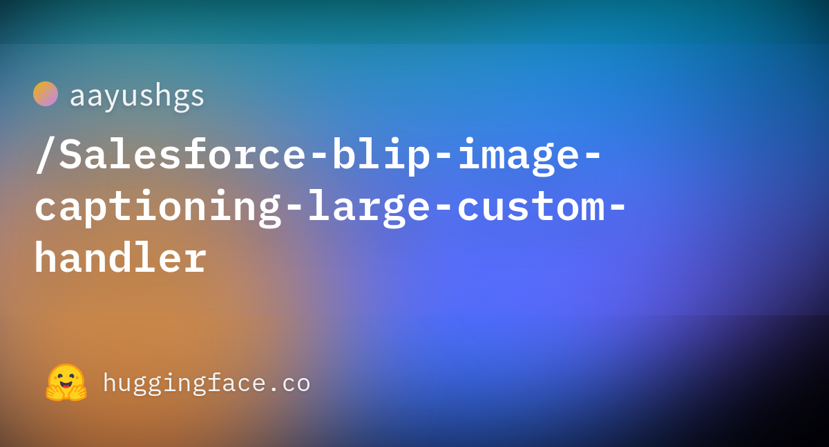 Aayushgs Salesforce Blip Image Captioning Large Custom Handler · Hugging Face