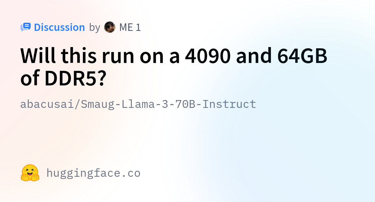 abacusai/Smaug-Llama-3-70B-Instruct · Will this run on a 4090 and 64GB ... abacusai/Smaug-Llama-3-70B-Instruct · Will this run on a 4090 and 64GB ...