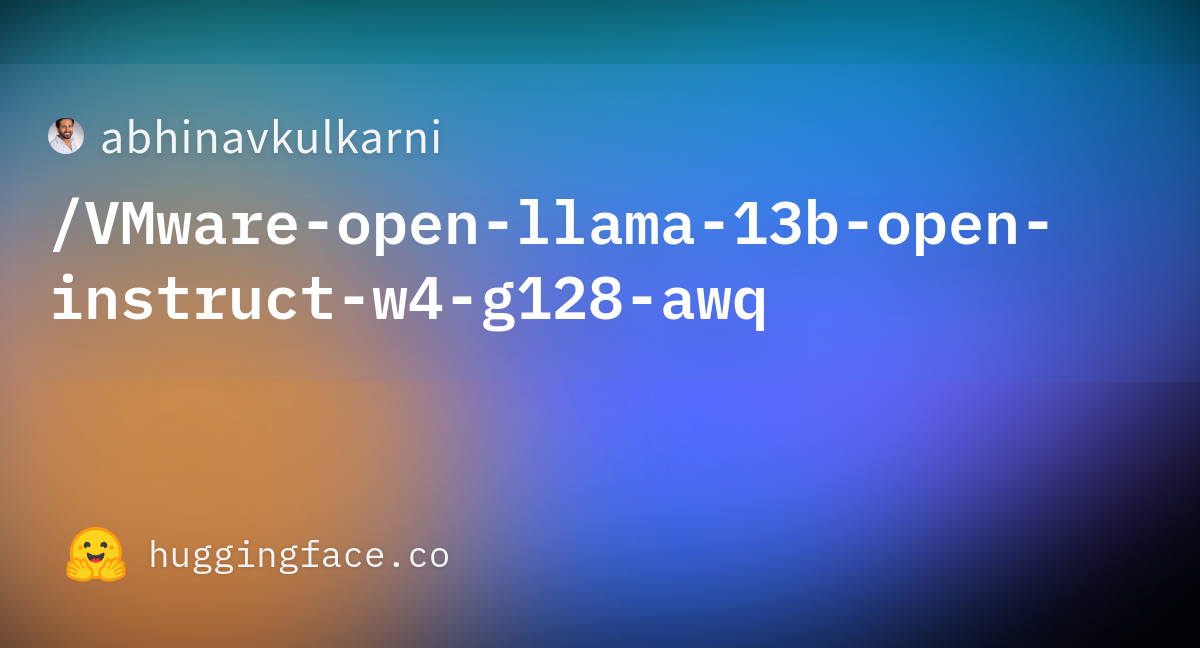 abhinavkulkarni/VMware-open-llama-13b-open-instruct-w4-g128-awq ... abhinavkulkarni/VMware-open-llama-13b-open-instruct-w4-g128-awq ...
