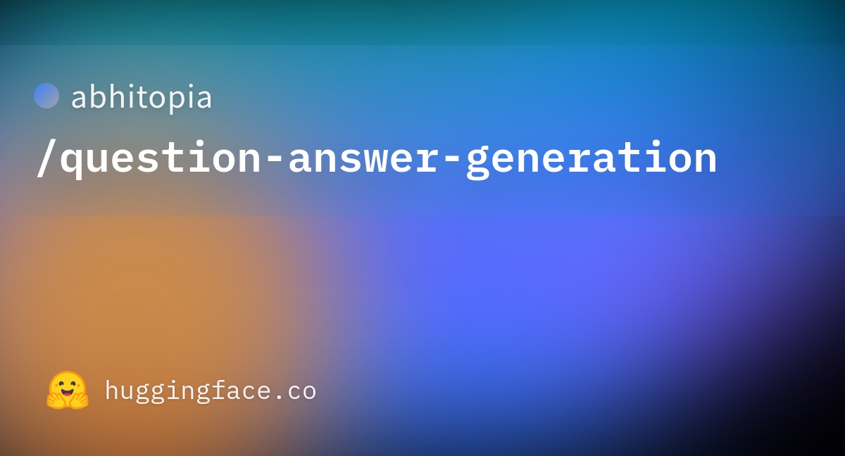 abhitopia/question-answer-generation · Hugging Face abhitopia/question-answer-generation · Hugging Face