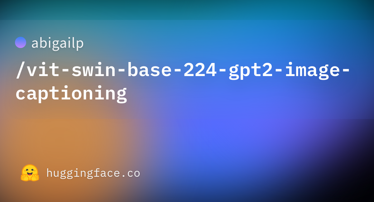abigailp/vit-swin-base-224-gpt2-image-captioning · Hugging Face abigailp/vit-swin-base-224-gpt2-image-captioning · Hugging Face