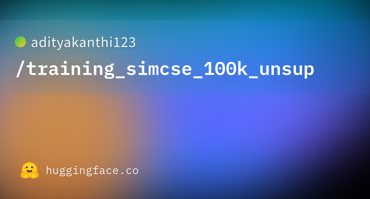 adityakanthi123/training_simcse_100k_unsup · Hugging Face adityakanthi123/training_simcse_100k_unsup · Hugging Face
