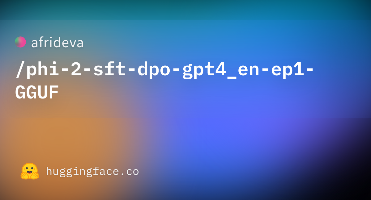 afrideva/phi-2-sft-dpo-gpt4_en-ep1-GGUF · Hugging Face afrideva/phi-2-sft-dpo-gpt4_en-ep1-GGUF · Hugging Face