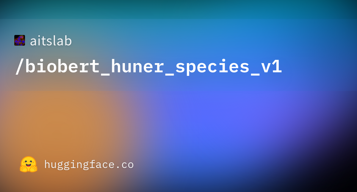 aitslab/biobert_huner_species_v1 · Hugging Face aitslab/biobert_huner_species_v1 · Hugging Face