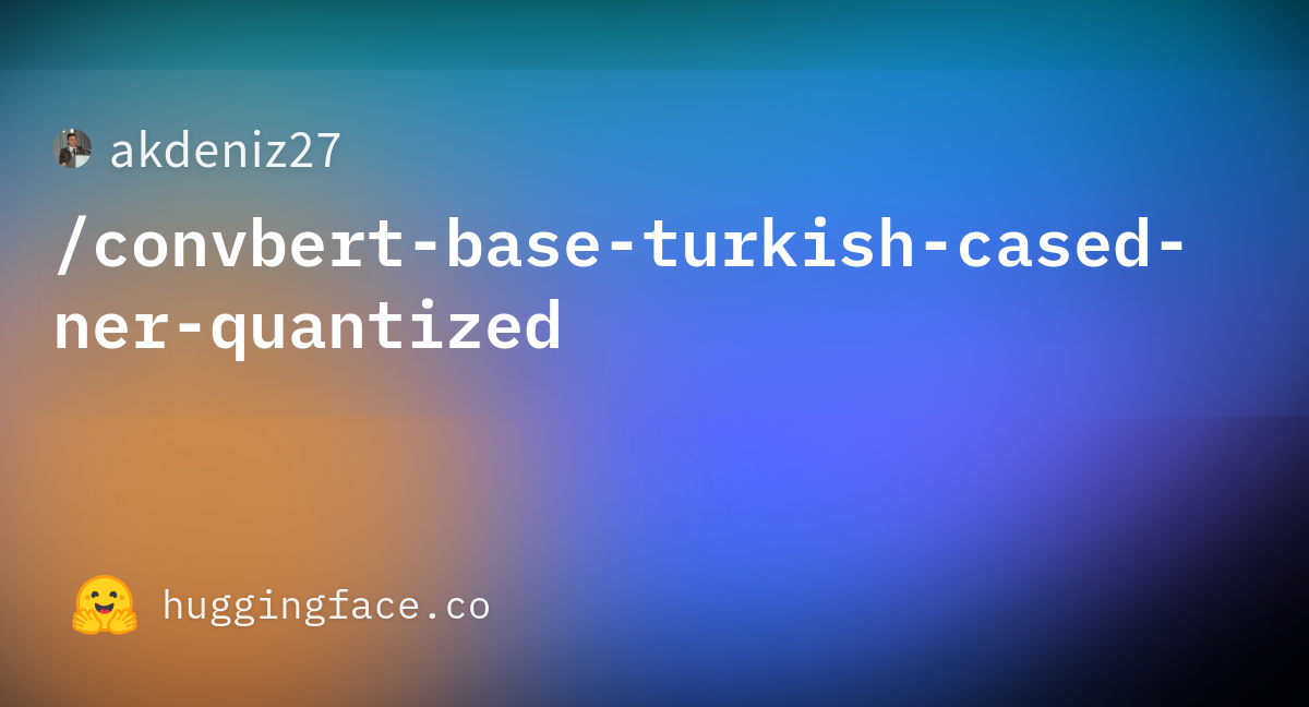 akdeniz27/convbert-base-turkish-cased-ner-quantized · Hugging Face akdeniz27/convbert-base-turkish-cased-ner-quantized · Hugging Face