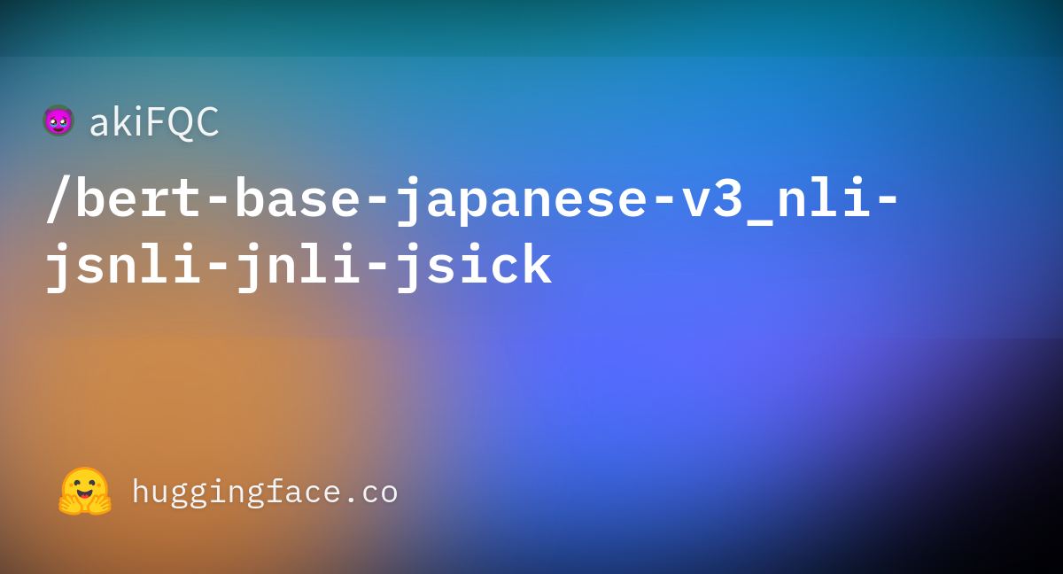 akiFQC/bert-base-japanese-v3_nli-jsnli-jnli-jsick · Hugging Face akiFQC/bert-base-japanese-v3_nli-jsnli-jnli-jsick · Hugging Face