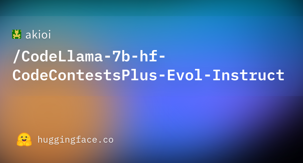 akioi/CodeLlama-7b-hf-CodeContestsPlus-Evol-Instruct at main akioi/CodeLlama-7b-hf-CodeContestsPlus-Evol-Instruct at main