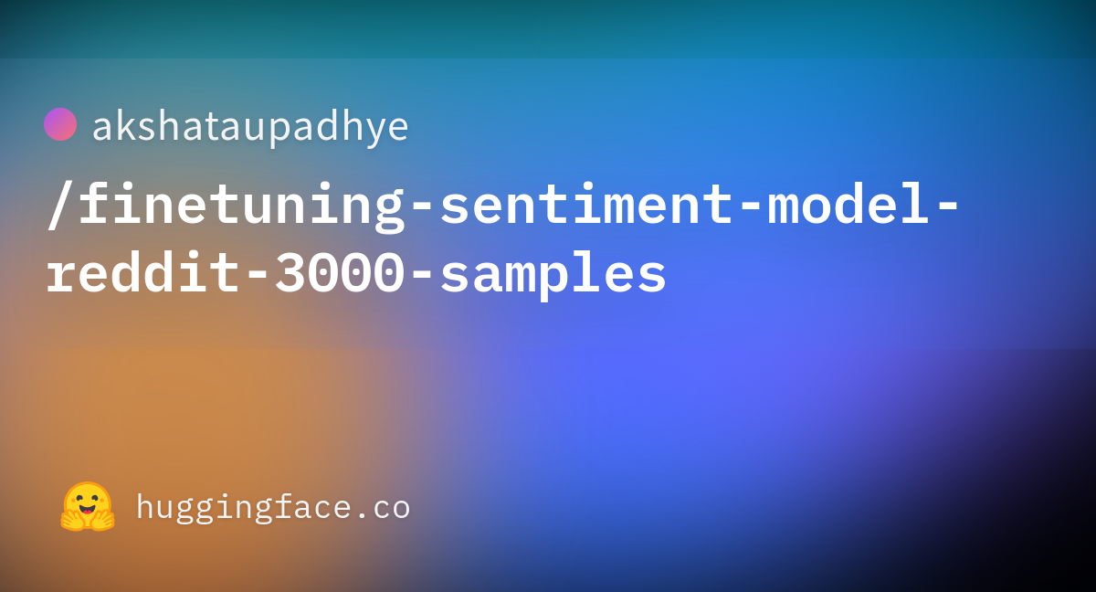 akshataupadhye/finetuning-sentiment-model-reddit-3000-samples at main akshataupadhye/finetuning-sentiment-model-reddit-3000-samples at main