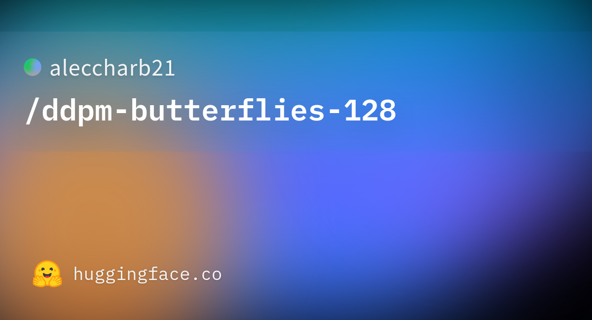 aleccharb21/ddpm-butterflies-128 · Hugging Face aleccharb21/ddpm-butterflies-128 · Hugging Face