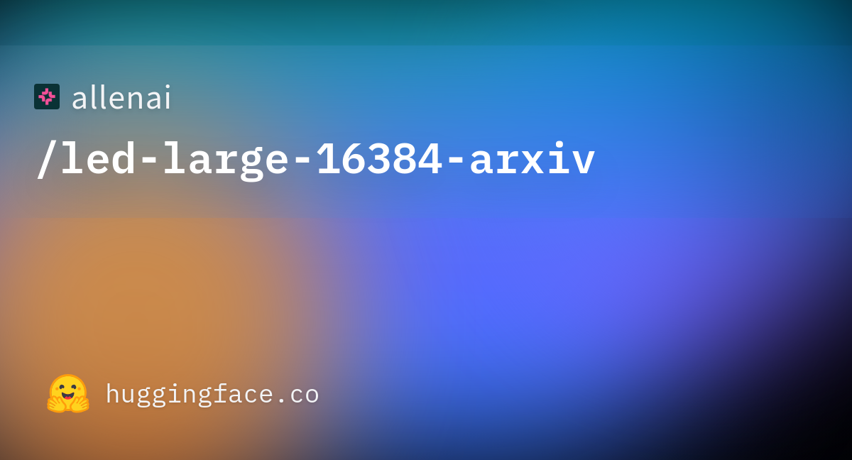 allenai/led-large-16384-arxiv · Hugging Face allenai/led-large-16384-arxiv · Hugging Face