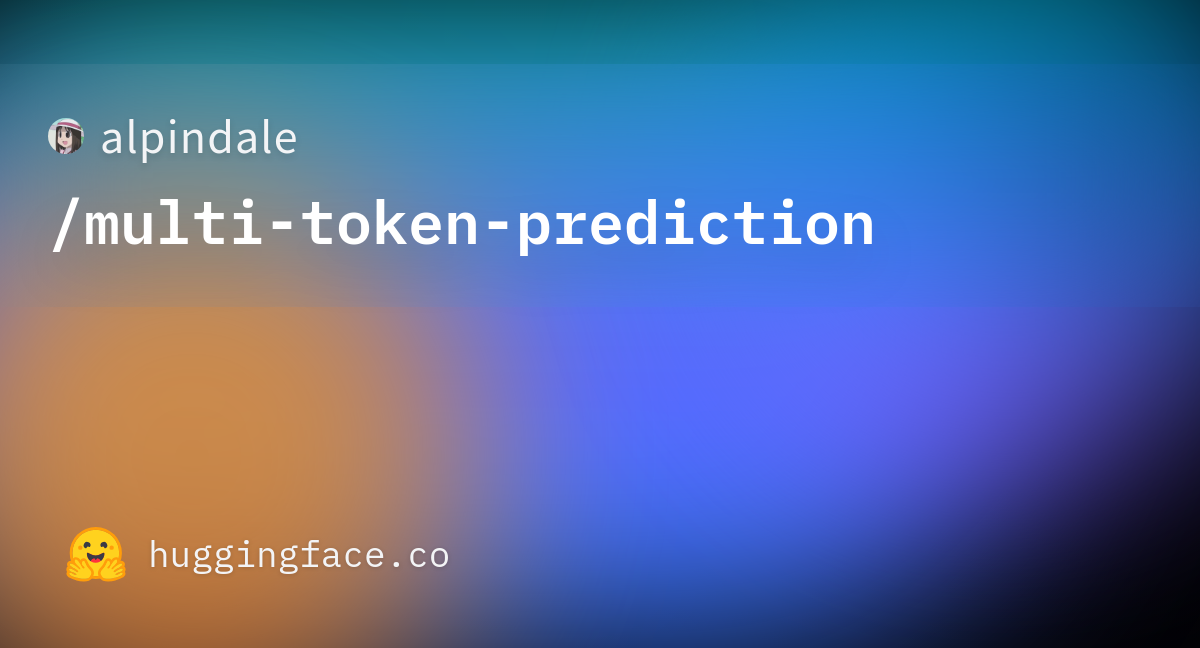 alpindale/multi-token-prediction · Hugging Face alpindale/multi-token-prediction · Hugging Face