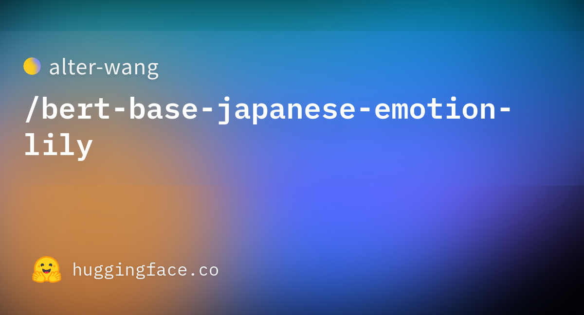 alter-wang/bert-base-japanese-emotion-lily · Hugging Face alter-wang/bert-base-japanese-emotion-lily · Hugging Face