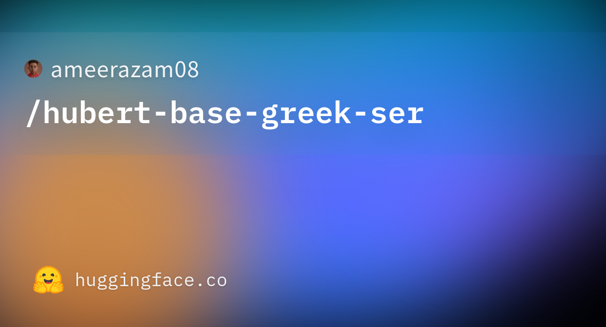 ameerazam08/hubert-base-greek-ser · Hugging Face ameerazam08/hubert-base-greek-ser · Hugging Face