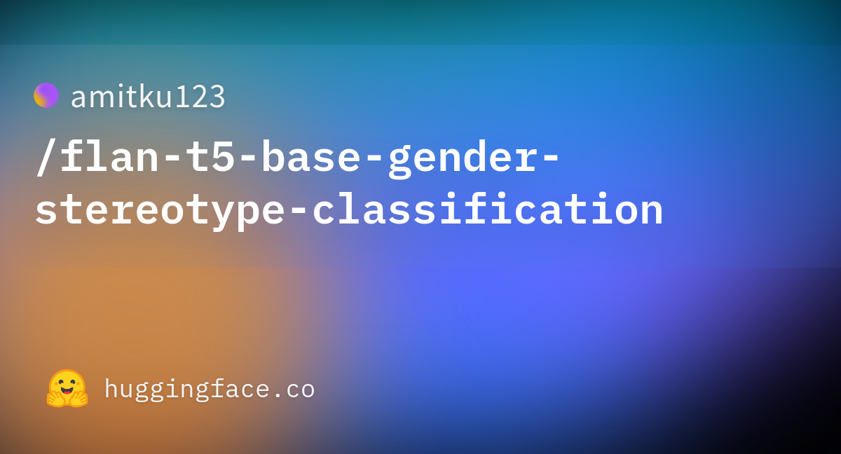 amitku123/flan-t5-base-gender-stereotype-classification · Hugging Face amitku123/flan-t5-base-gender-stereotype-classification · Hugging Face