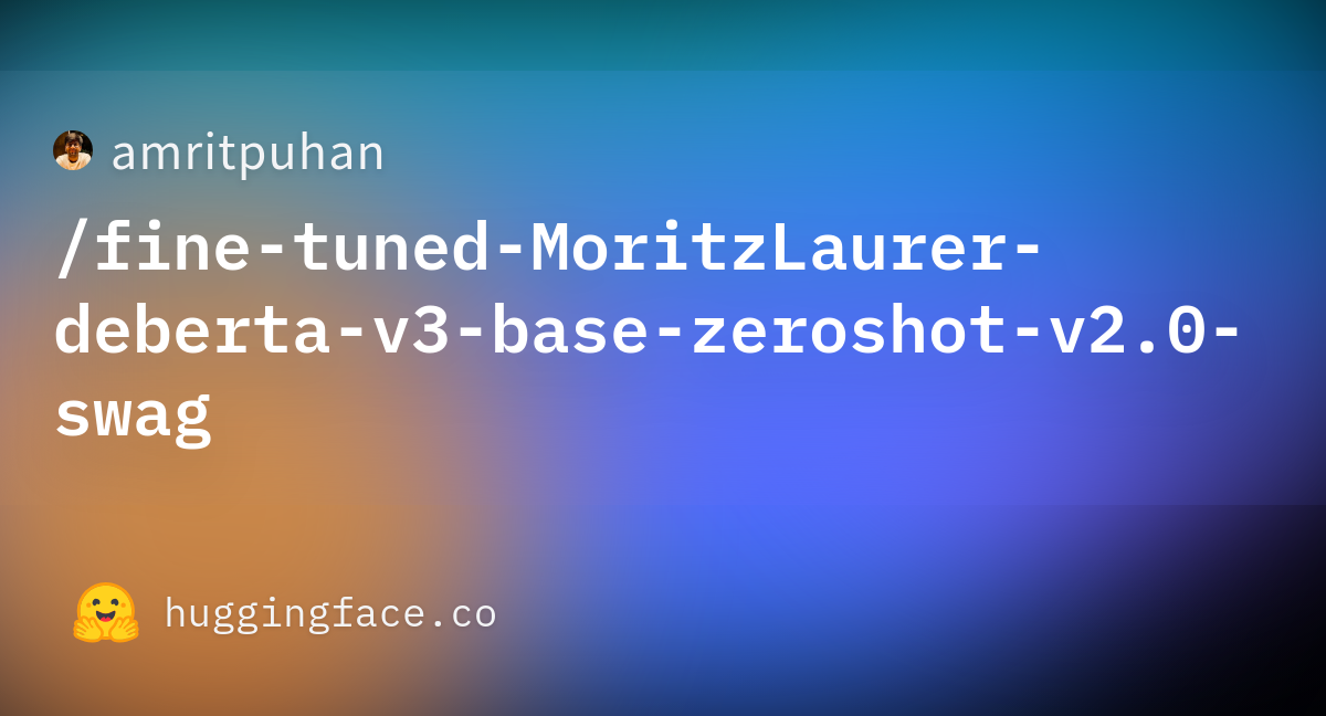 amritpuhan/fine-tuned-MoritzLaurer-deberta-v3-base-zeroshot-v2.0-swag ... amritpuhan/fine-tuned-MoritzLaurer-deberta-v3-base-zeroshot-v2.0-swag ...