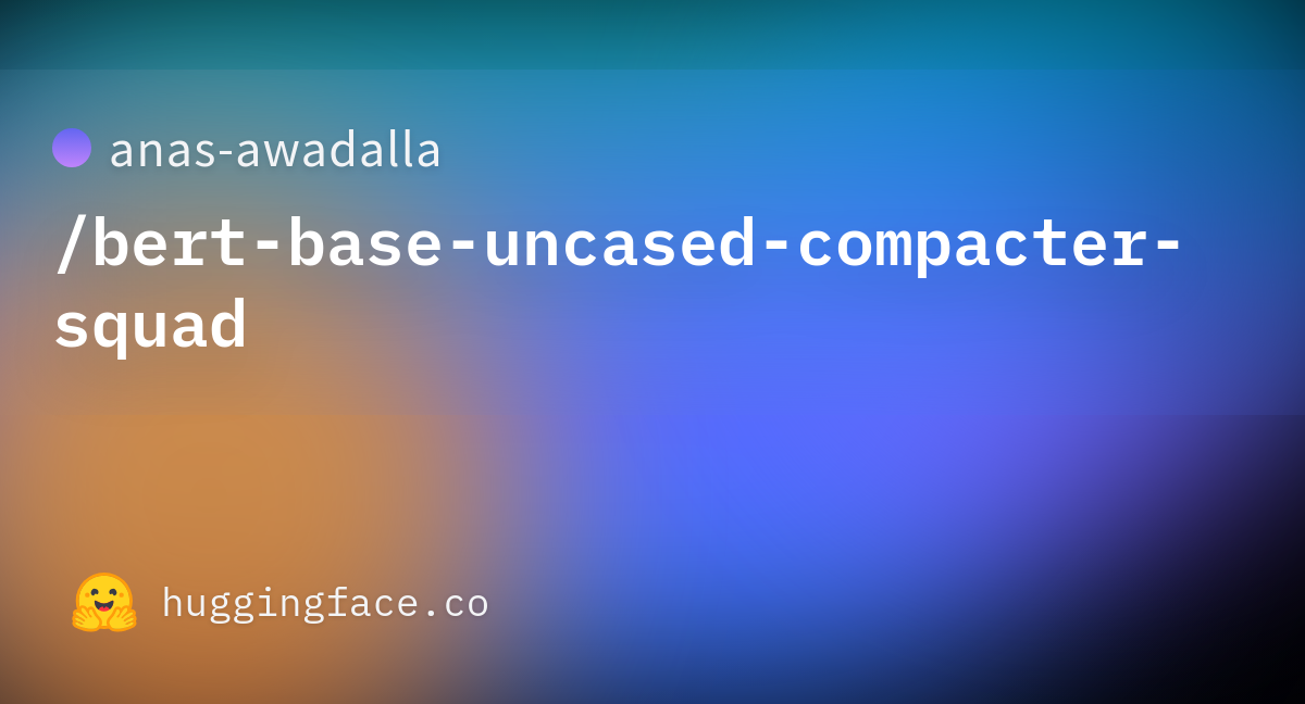 anas-awadalla/bert-base-uncased-compacter-squad · Hugging Face anas-awadalla/bert-base-uncased-compacter-squad · Hugging Face