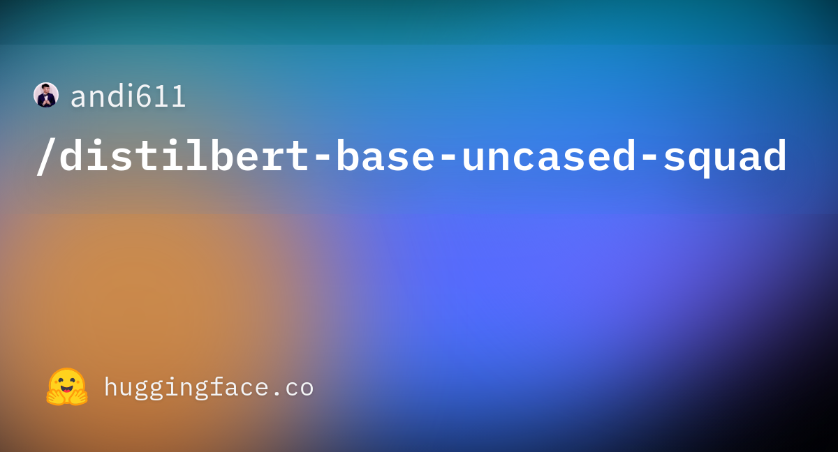 andi611/distilbert-base-uncased-squad · Hugging Face andi611/distilbert-base-uncased-squad · Hugging Face