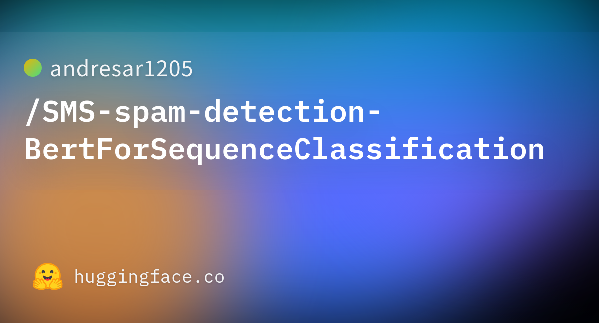 andresar1205/SMS-spam-detection-BertForSequenceClassification at main andresar1205/SMS-spam-detection-BertForSequenceClassification at main