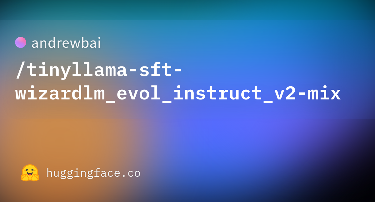 andrewbai/tinyllama-sft-wizardlm_evol_instruct_v2-mix · Hugging Face andrewbai/tinyllama-sft-wizardlm_evol_instruct_v2-mix · Hugging Face