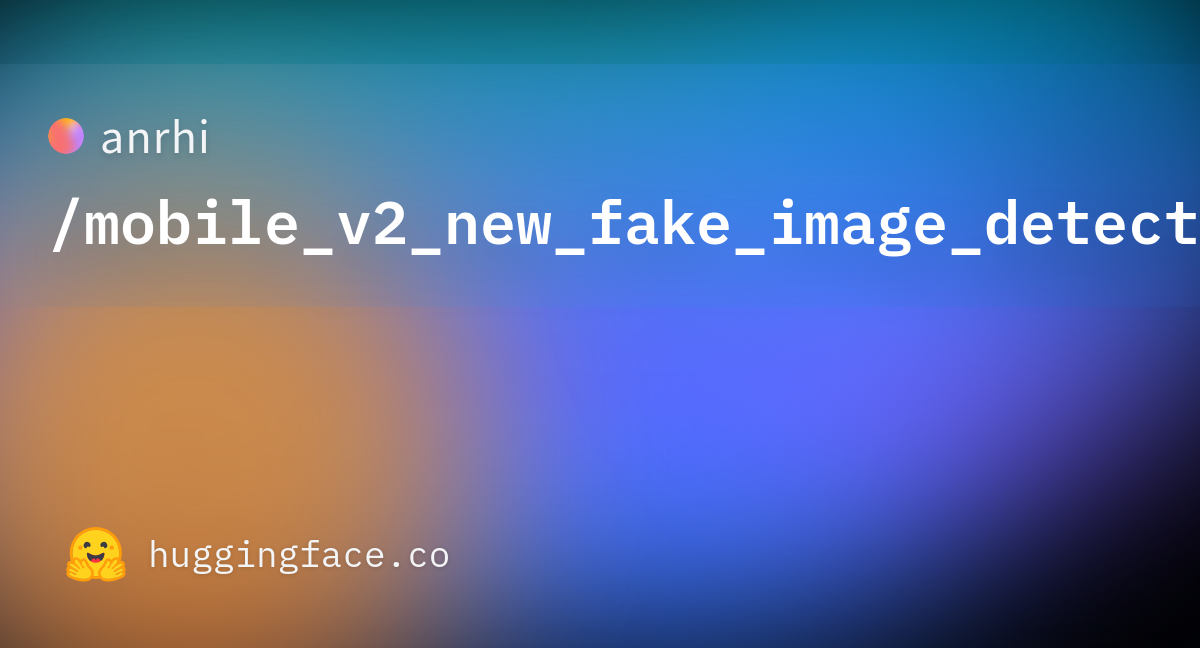anrhi/mobile_v2_new_fake_image_detection · Hugging Face anrhi/mobile_v2_new_fake_image_detection · Hugging Face
