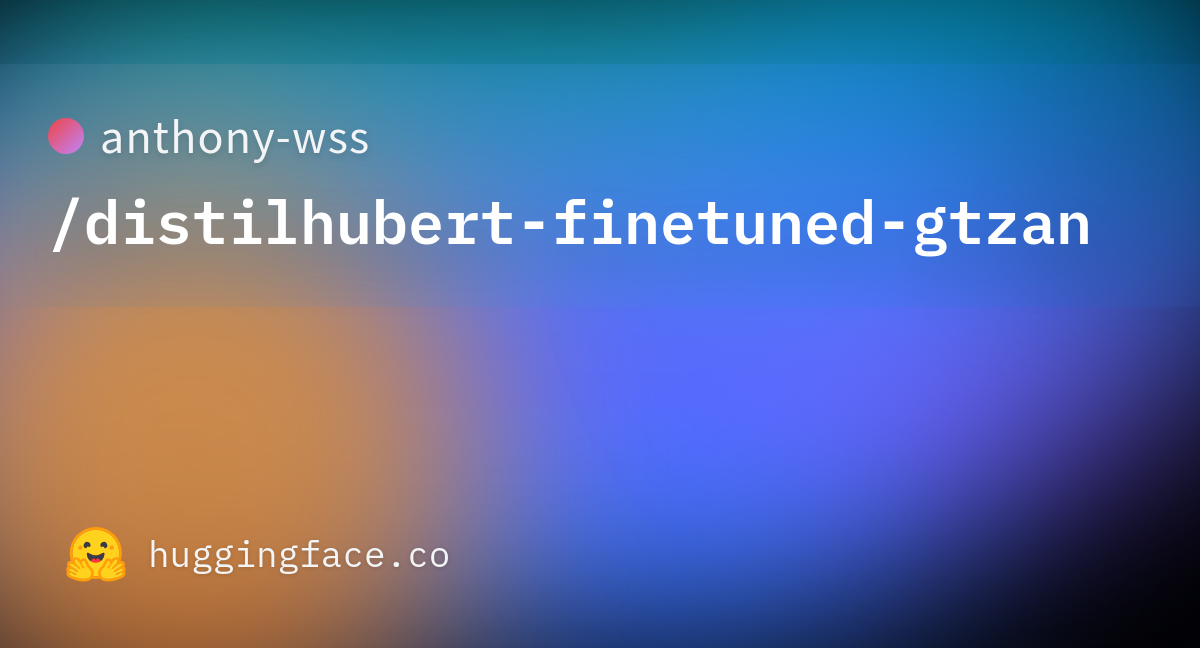 anthony-wss/distilhubert-finetuned-gtzan · Hugging Face anthony-wss/distilhubert-finetuned-gtzan · Hugging Face