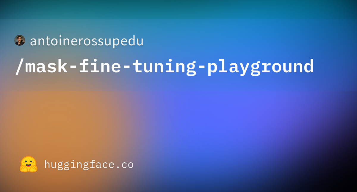 antoinerossupedu/mask-fine-tuning-playground · Hugging Face antoinerossupedu/mask-fine-tuning-playground · Hugging Face