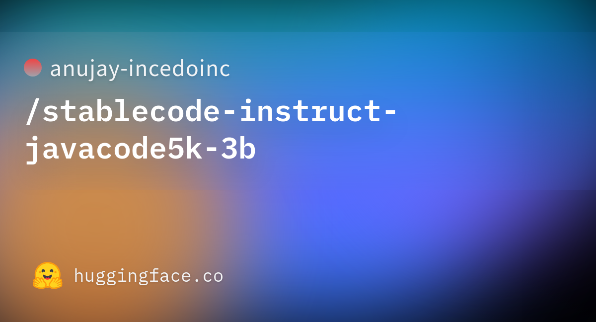 anujay-incedoinc/stablecode-instruct-javacode5k-3b · Hugging Face anujay-incedoinc/stablecode-instruct-javacode5k-3b · Hugging Face