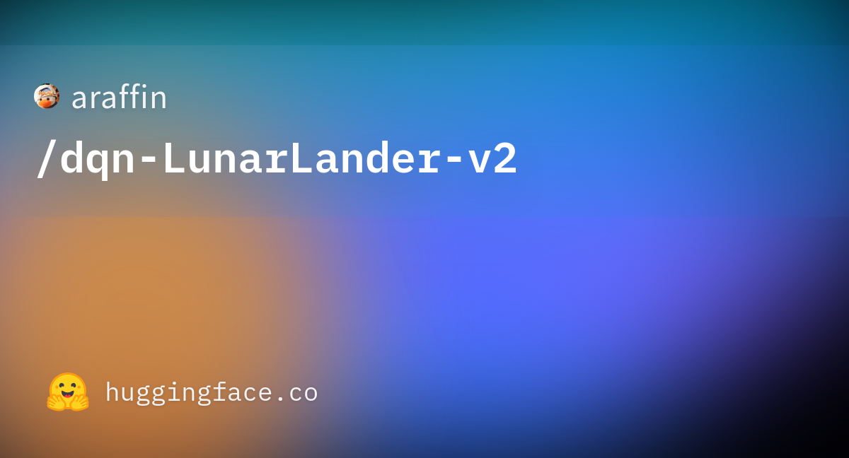 araffin/dqn-LunarLander-v2 · Hugging Face araffin/dqn-LunarLander-v2 · Hugging Face